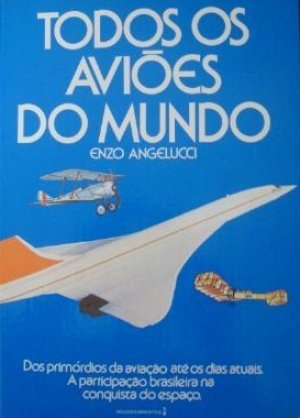 Todos os Aviões do Mundo - Enzo Angelucci