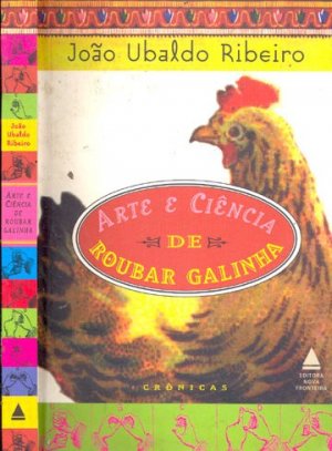 Arte e Ciência de Roubar Galinha - João Ubaldo Ribeiro
