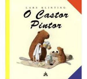 O Castor Pintor - Lars Klinting