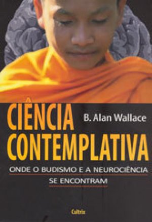Ciência Contemplativa - B. Alan Wallace