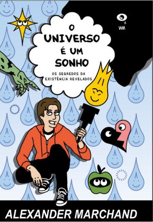O Universo é um sonho - Alex Marchand
