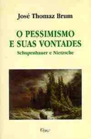 O PESSIMISMO E SUAS VONTADES - José Thomaz Brum