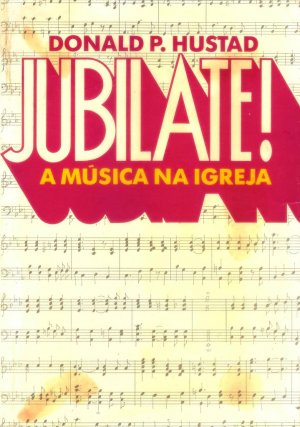 Jubilate! - Donald P. Hustad