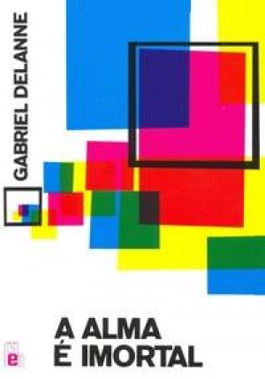 A Alma é Imortal - Gabriel Delanne