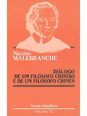Diálogo de um Filósofo Cristão e um Filósofo Chinês - Nicolas Malebranche
