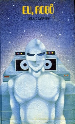 Eu, Robô - Isaac Asimov