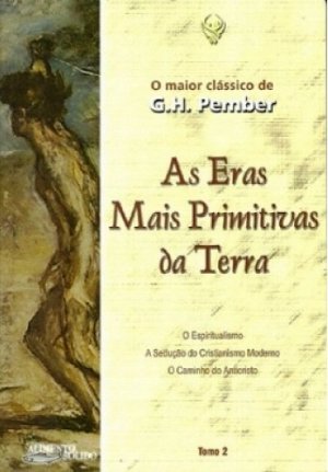 As Eras Mais Primitivas da Terra - G. H. Pember