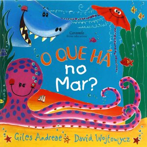 O que há no mar? - Giles Andreae, David Wojtowycz