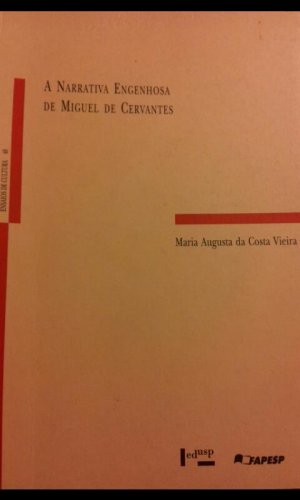 A Narrativa Engenhosa de Miguel de Cervantes - Maria Augusta da Costa ...