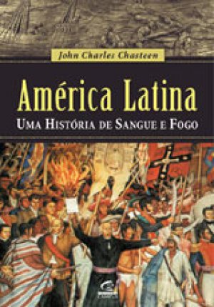 América Latina - John Charles Chasteen