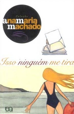 Isso Ninguém Me Tira - Ana Maria Machado