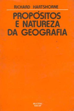 Propositos e natureza da geografia - Richard Hartshorne
