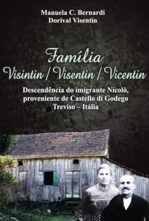 Família Visintin/Visentin/Vicentin - Descendência do imigrante Nicolò ...