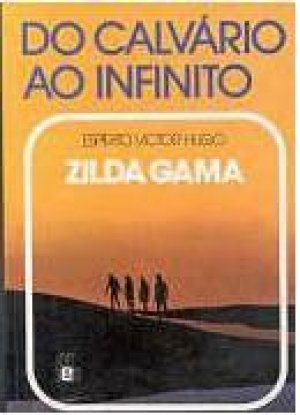 Do Calvario ao Infinito - Zilda Gama, espírito Victor Hugo