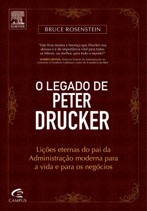 O Legado de Peter Drucker - Bruce Rosenstein, Carlos Cordeiro de Mello