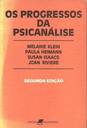Os progressos da psicanálise - Melanie Klein, Paula Heimann, Susan ...