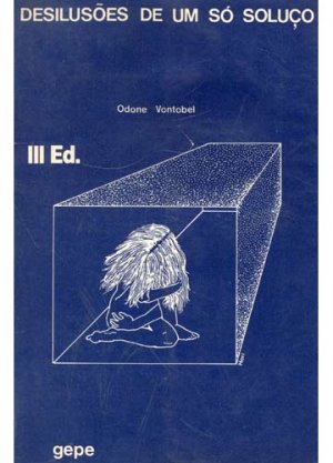 Desilusões de um só soluço - Odone Vontobel