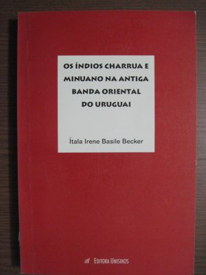 OS ÍNDIOS CHARRUA E MINUANOS NA ANTIGA BANDA ORIENTAL DO URUGUAI ...