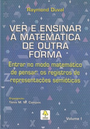 Ver e Ensinar a Matemática de outra forma - Raymond Duval