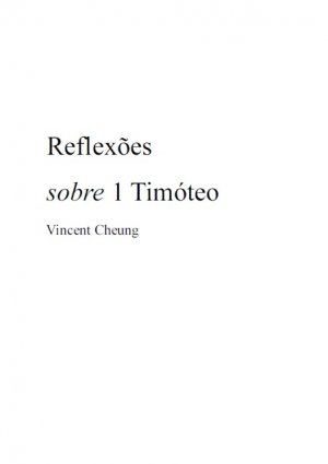 Reflexões sobre 1 Timóteo - Vincent Cheung