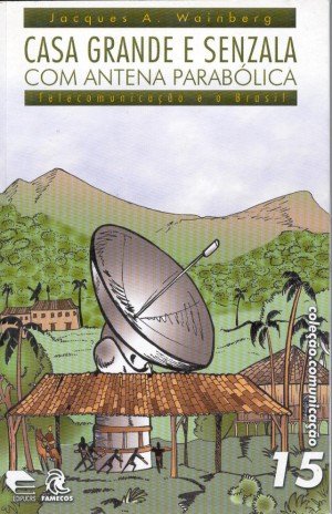 Casa Grande e Senzala com Antena Parabólica - Jacques A. Wainberg