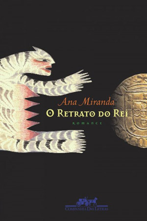 O Retrato do Rei - Ana Miranda