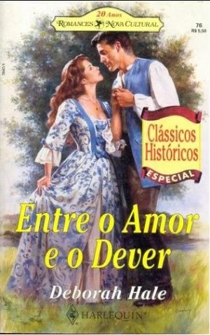 Entre o Amor e o Dever (Clássicos Históricos #76) - Deborah Hale