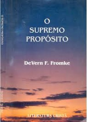 O supremo propósito - DeVern F. Fromke