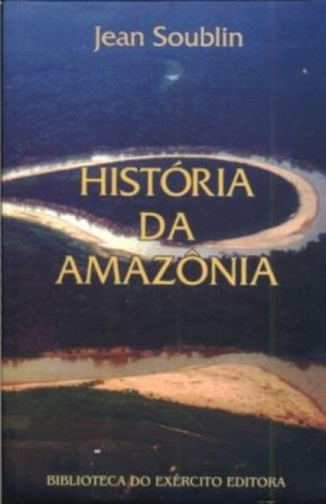 História da Amazônia - Jean Soublin