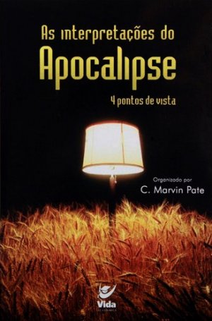 As Interpretações do Apocalipse - C. Marvin Pate
