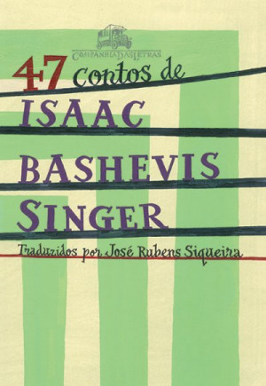 47 contos de Isaac Bashevis Singer - Isaac Bashevis Singer