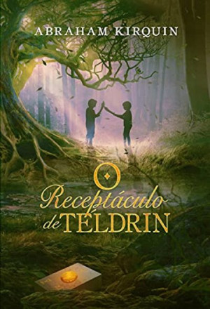 O Receptáculo de Téldrin - Abraham Kirquin