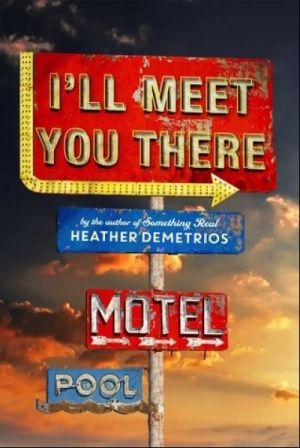 I'll Meet You There - Heather Demetrios