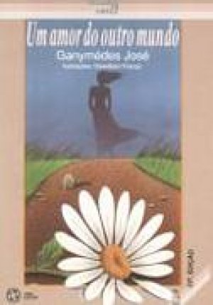 Um amor do outro mundo - Ganymédes José