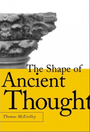 The Shape of Ancient Thought - Thomas McEvilley