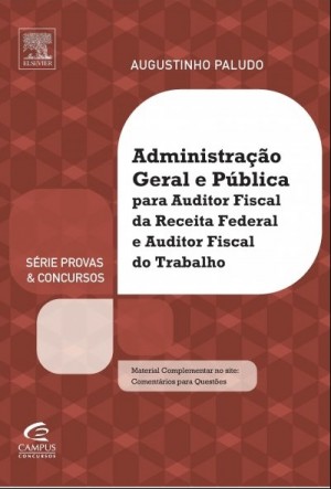 ADMINISTRAÇÃO GERAL E PÚBLICA PARA AFRF E AFT - Augustinho Vicente Paludo