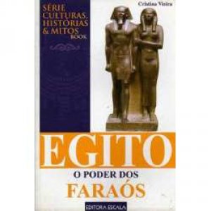 Egito: o poder dos faraós - vol. 7 - Cristina Vieira