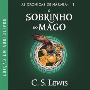 O Sobrinho do Mago (As Crônicas de Nárnia #1) - C.S. Lewis
