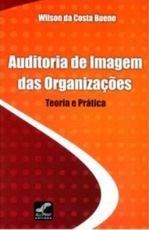 Auditoria de Imagem das Organizações: Teoria e Prática - Wilson da ...