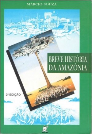 Breve História da Amazônia - Márcio Souza