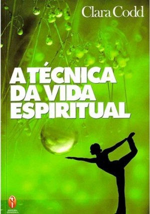 A Técnica da Vida Espiritual - Clara Codd