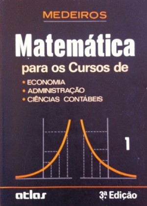 Matemática 1: Para os cursos de Economia, Administração, Ciências ...
