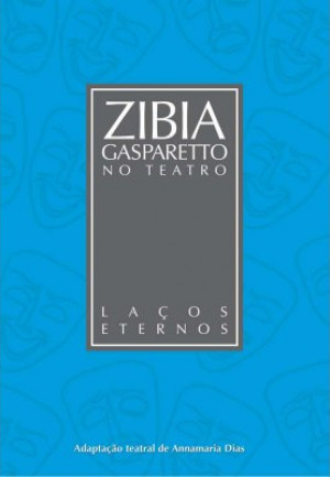 Laços Eternos (Zibia Gasparetto No Teatro) - Zíbia Gasparetto , Lucius