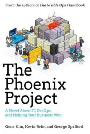 The Phoenix Project: A Novel About IT, DevOps, and Helping Your ...