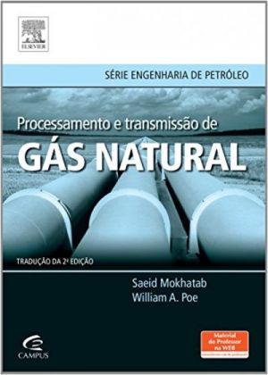 Processamento e Transmissão de Gás Natural - Marshall Poe, Saeid Mokhatab