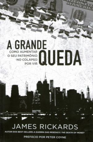 A Grande Queda - James Rickards