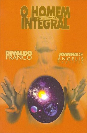 O Homem Integral - Divaldo Franco