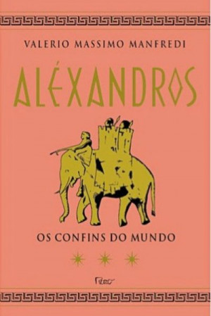 Os Confins do Mundo (Aléxandros #3) - Valerio Massimo Manfredi