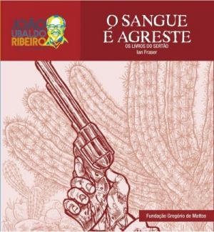O sangue é agreste (Os livros do sertão #1) - Ian Fraser