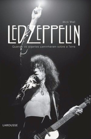 Led Zeppelin - Mick Wall